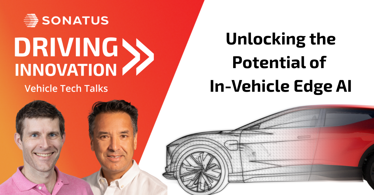 Unlocking the Potential of In-Vehicle Edge AI | Sonatus